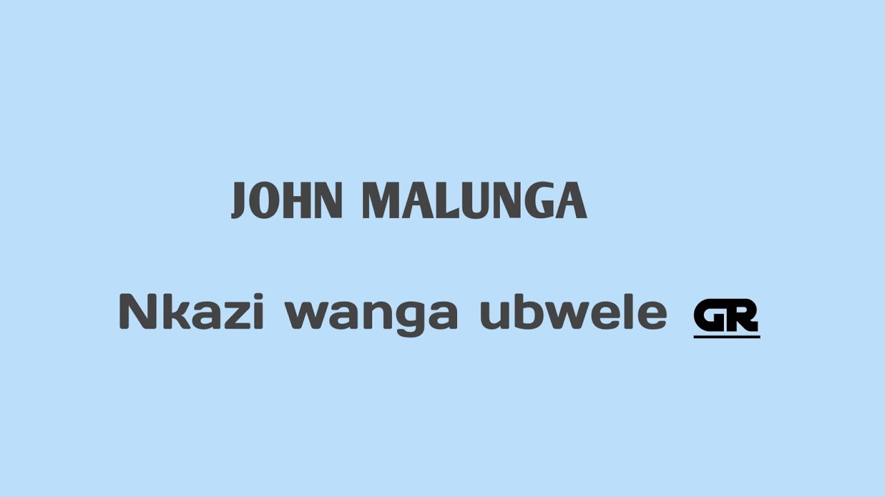 John Malunga Nkazi wanga ubwele by GRproduções - YouTube