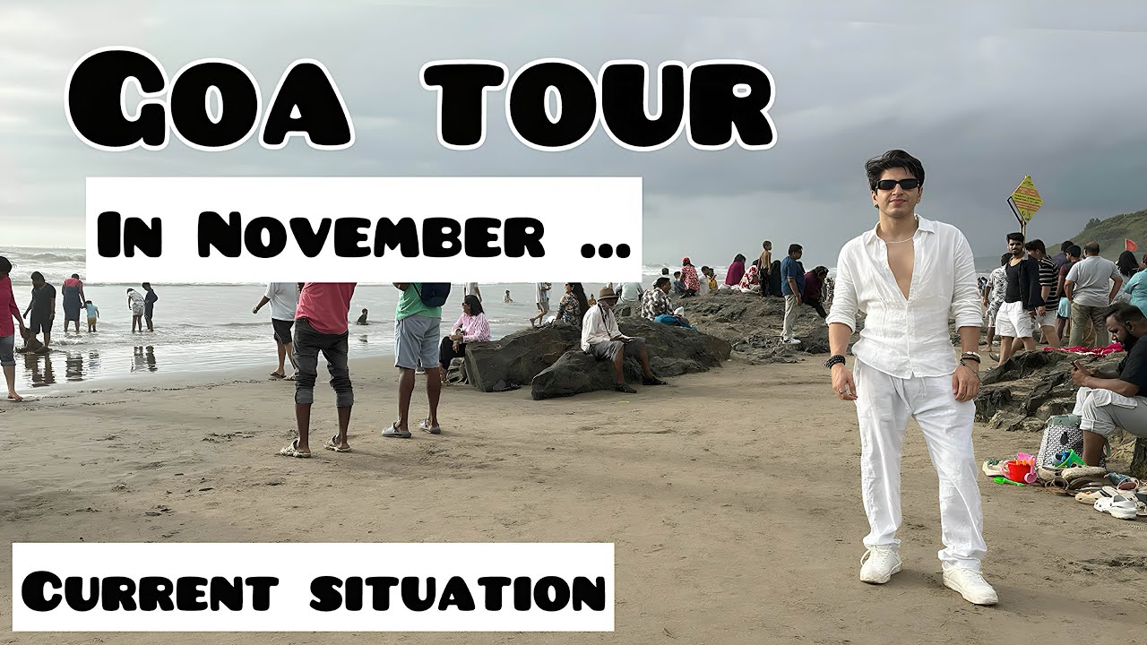 GOA TOUR IN NOVEMBER, Current situation | All current updates | weather ...