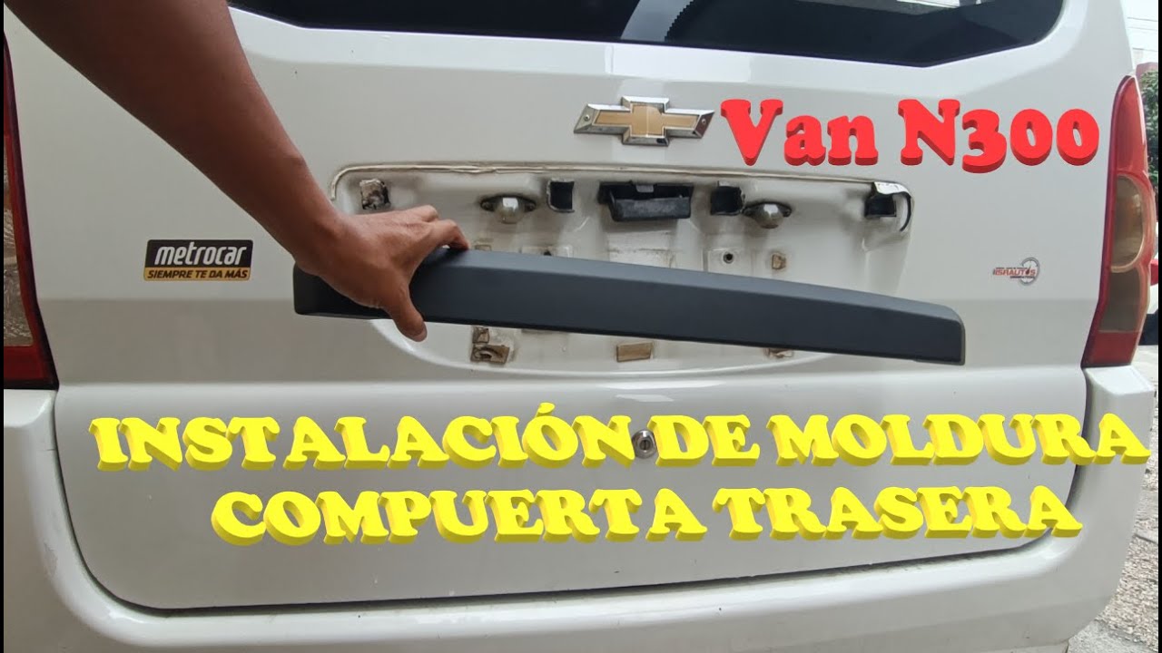 MOLDURA DE COMPUERTA TRASERA VAN N300 - YouTube