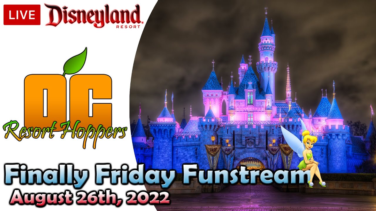 🔴 LIVE: Finally Friday Funstream from the Disneyland Resort - 8/26/22 ...