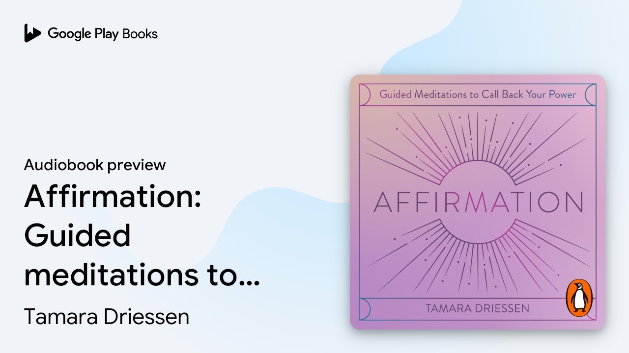 Affirmation: Guided meditations to call back… by Tamara Driessen ...