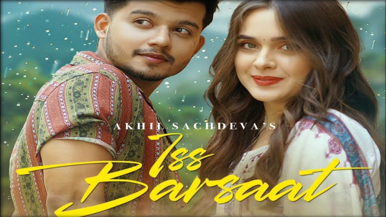 Iss Barsaat Song - Riyaz Aly|Rishita Kothari|Akhil Sachdeva|Iss Barsaat ...