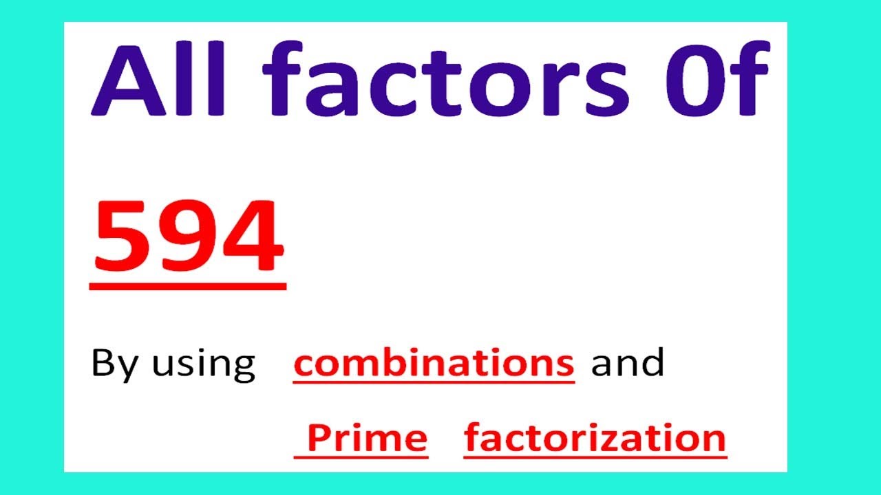 All Factors 0f 594 By Using Combinations And Prime Factorization YouTube all-factors-0f-594-by-using-combinations-and-prime-factorization-youtube