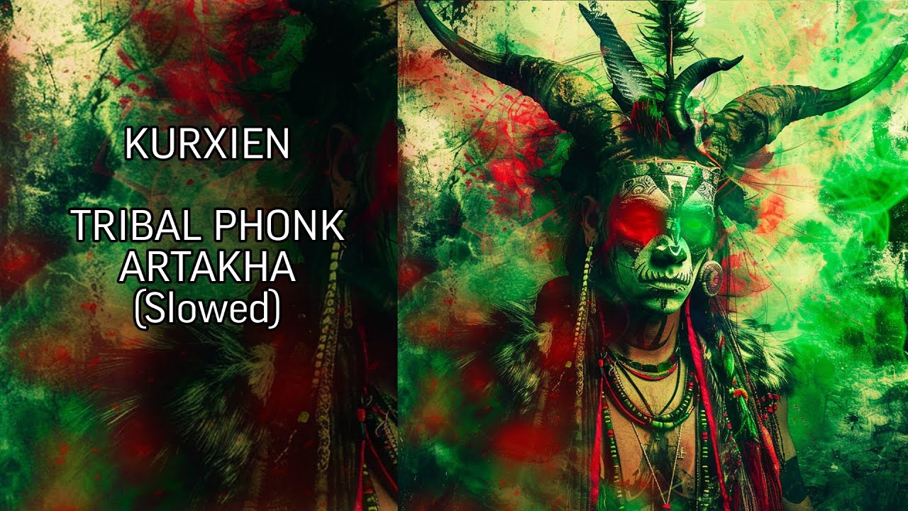 KURXIEN - Tribal Phonk Artakha (Slowed Brazilian Cinematic Phonk 2025 ...