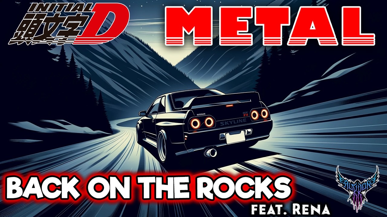 Initial D - Back on the Rocks (feat. Rena) 【Intense Symphonic Metal ...