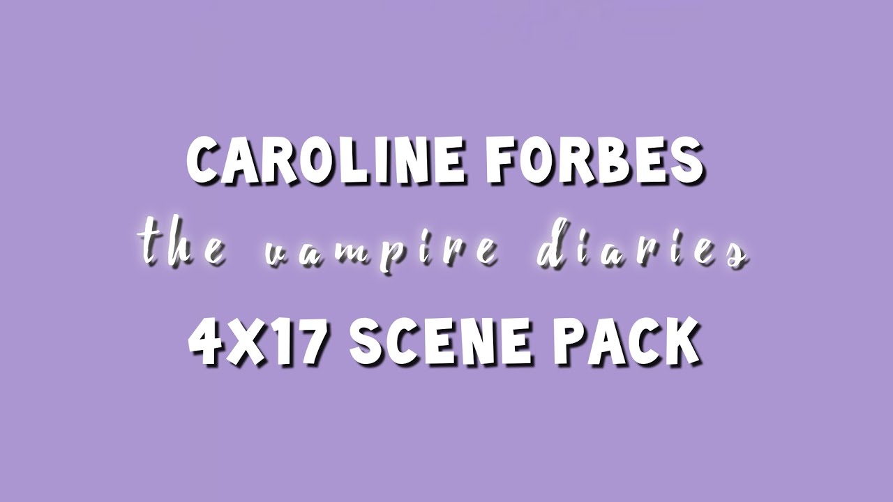 Caroline Forbes - 4x17 scene pack | The Vampire Diaries - YouTube