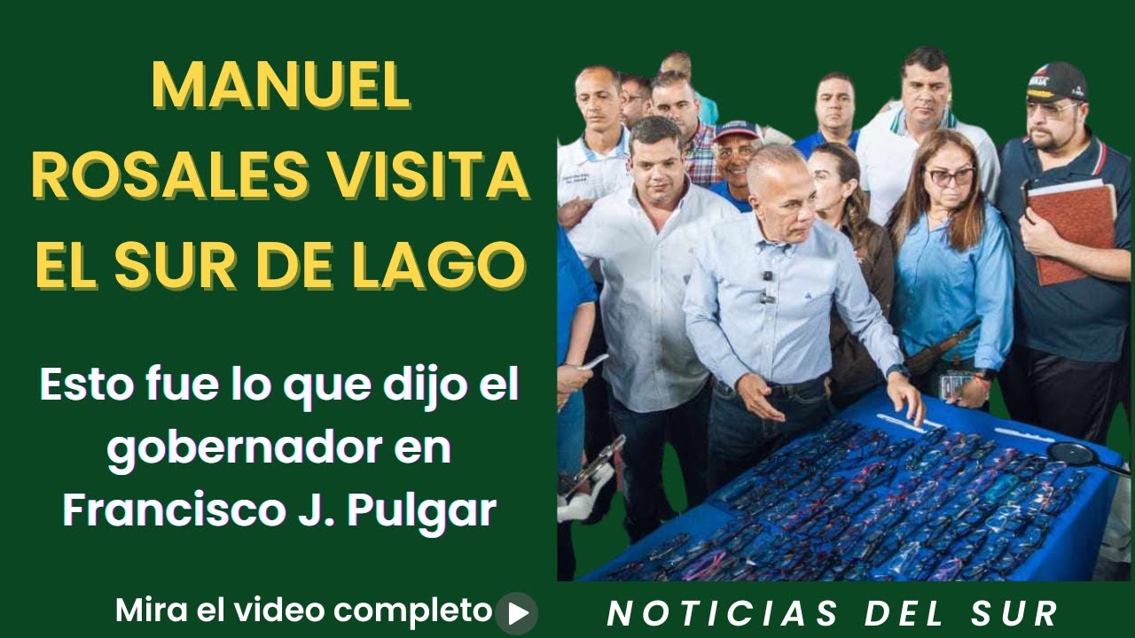 Gira MR Manuel Rosales visitó Pulgar y habló del futuro del Sur del ...