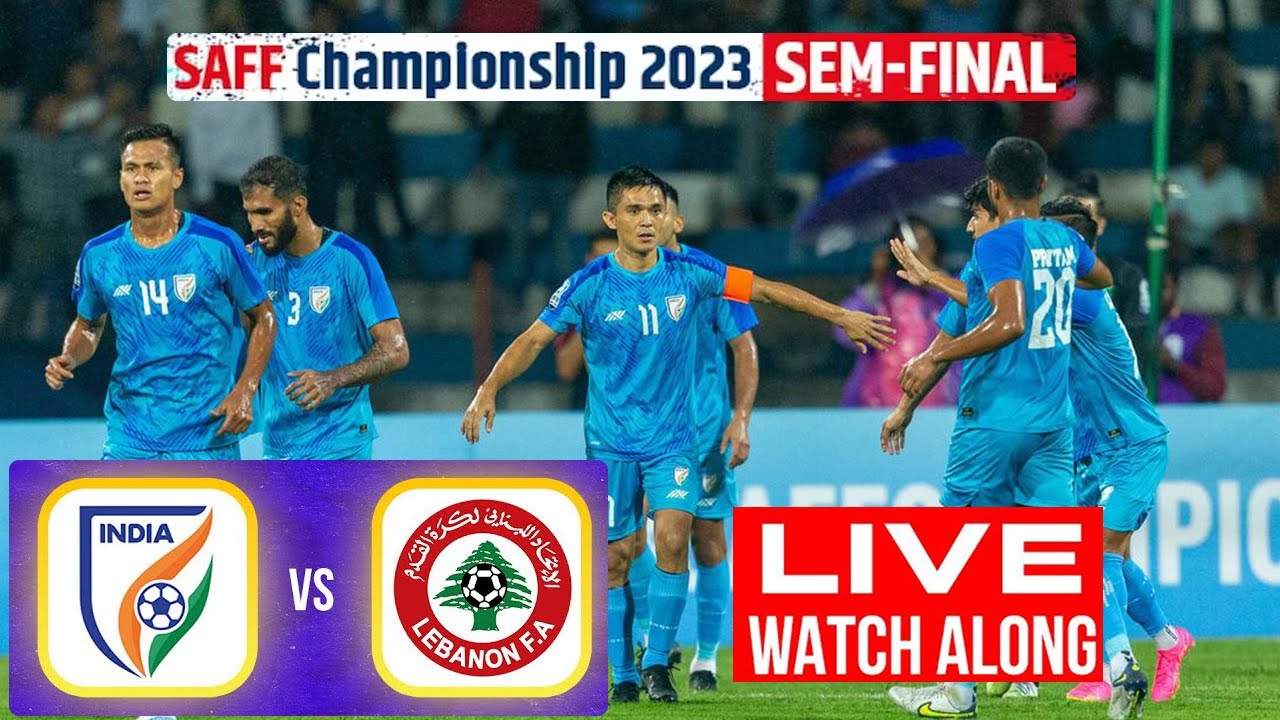 🔴India vs Lebanon semi final Live Watch Along | SAFF championship 2023 ...