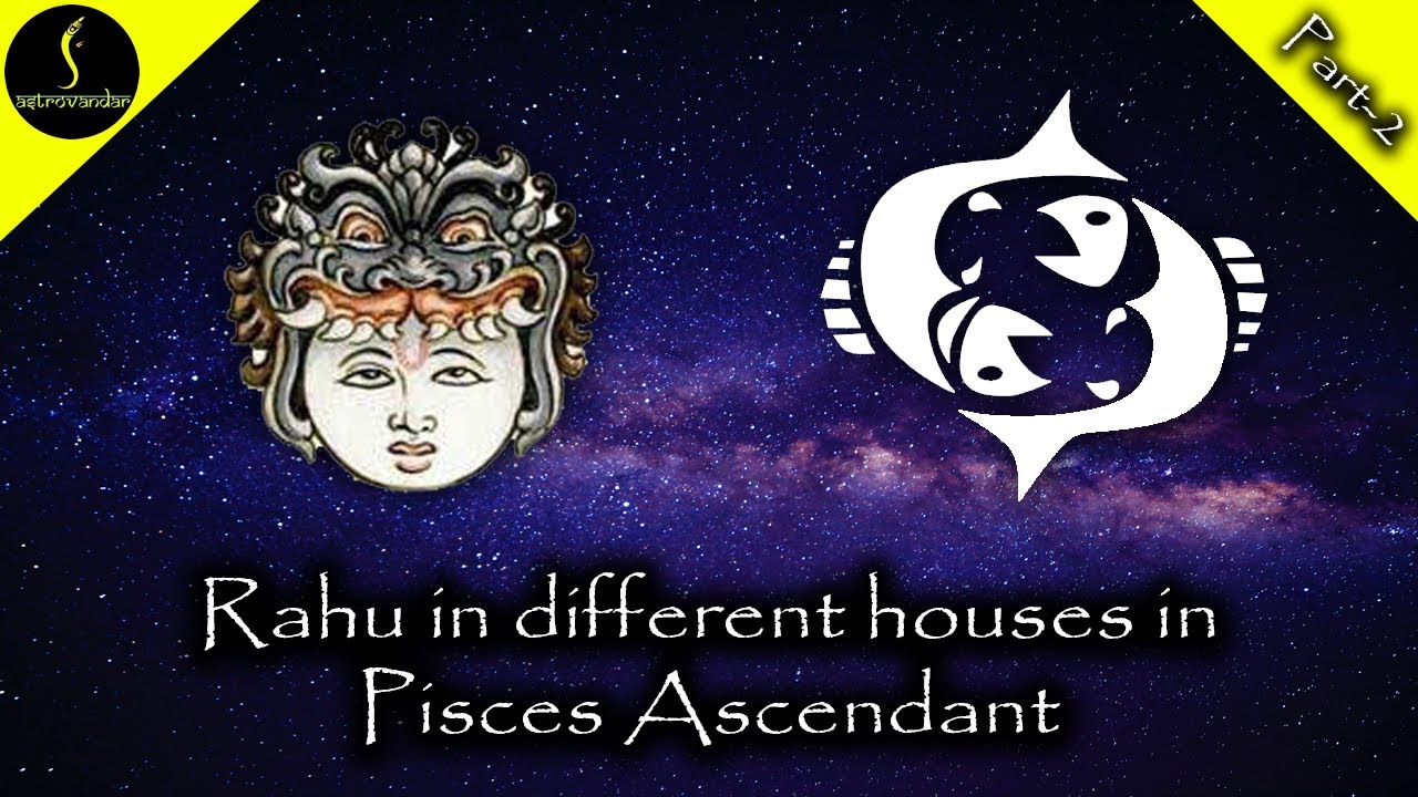 Rahu in different houses in Pisces Ascendant part 2 - YouTube