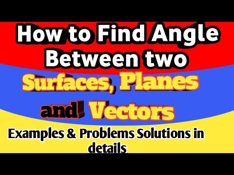 How to Find Angle between two Surfaces, Vectors and Planes | Questions ...