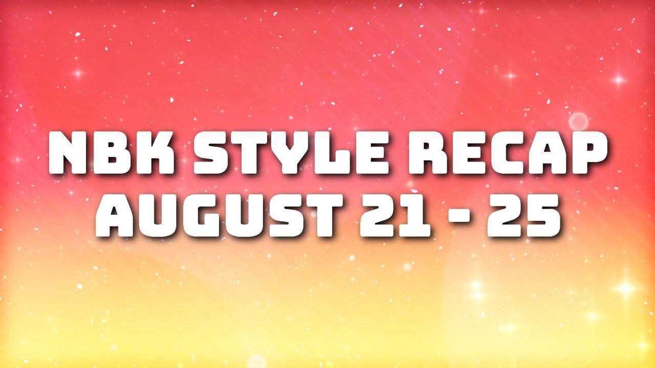 NBK Style Recap: August 21 - 25 - YouTube