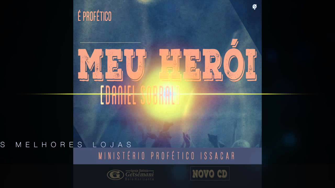 Meu Herói- Daniel Sobral - Cd É Profético - YouTube