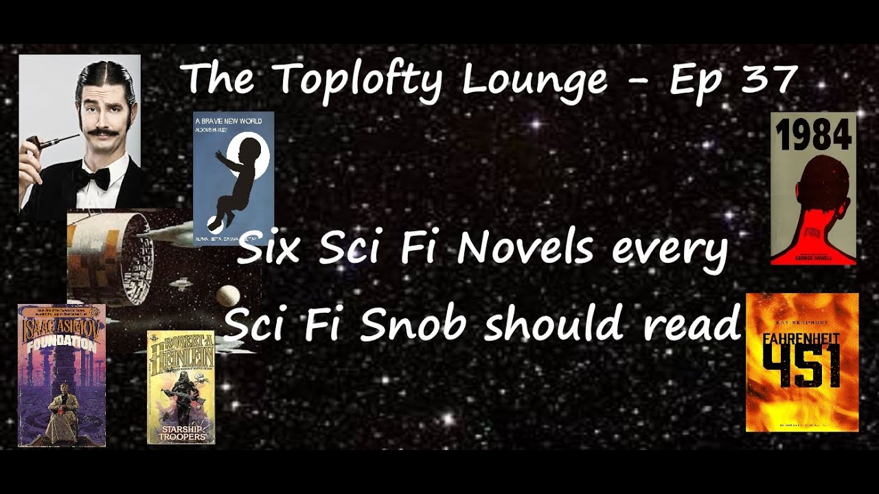 The Toplofty Lounge - Ep 37 - The Six Sci Fi Novels to be a Science ...