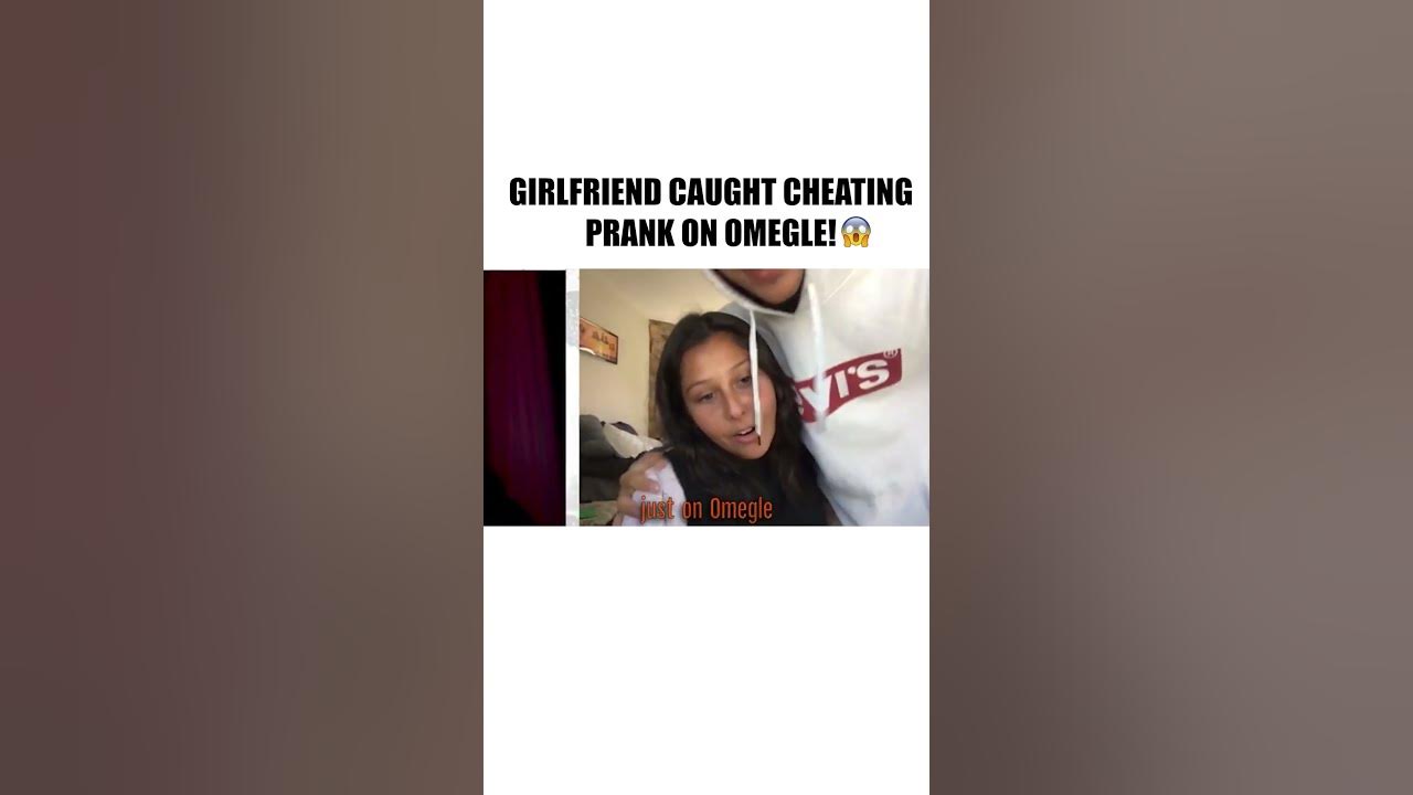 Girlfriend Cheating Prank On Omegle Shorts Youtube