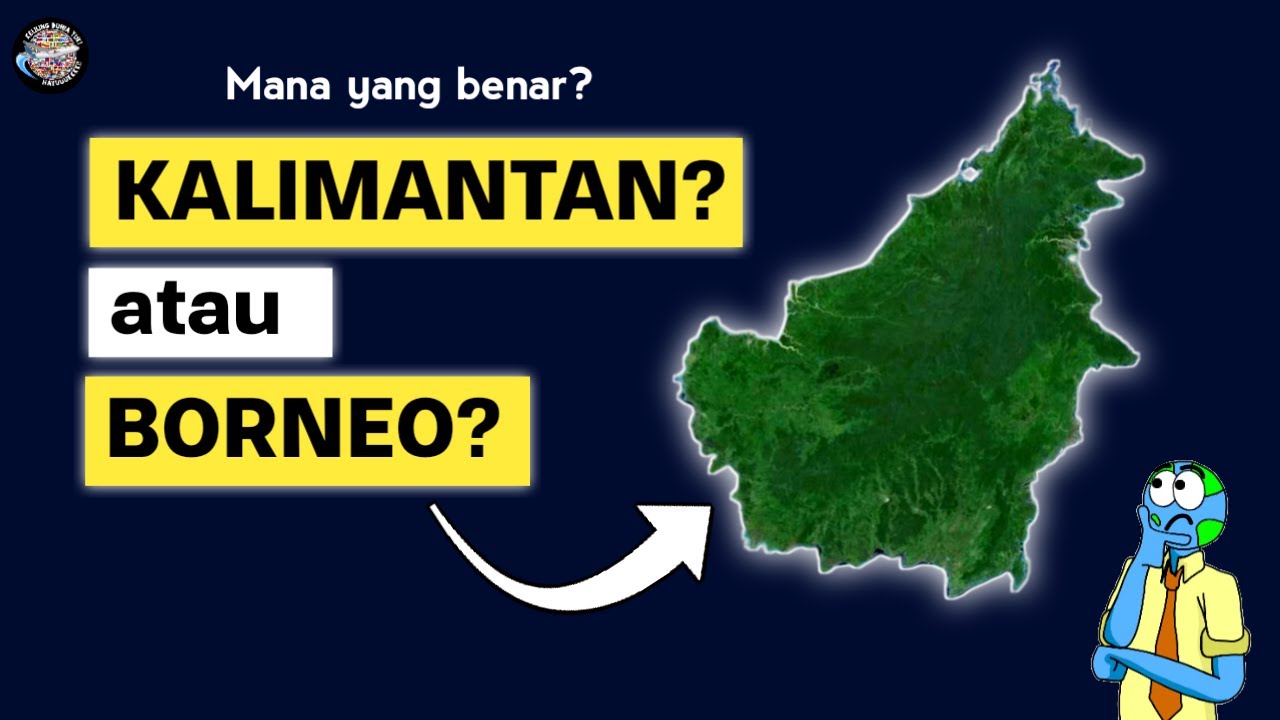 KENAPA PULAU KALIMANTAN DISEBUT BORNEO? – Keliling Dunia Yuk! - YouTube