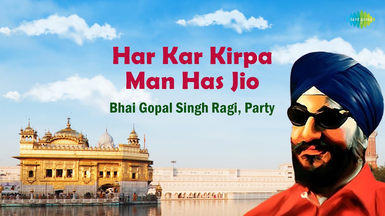 Har Kar Kirpa Man Has Jio | Bhai Gopal Singh Ragi | Gurbani Kirtan ...