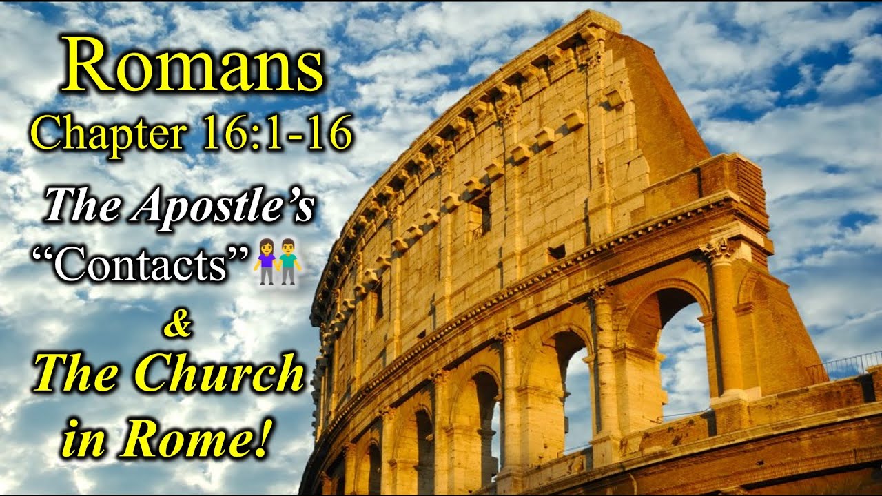 Romans 16:1-16 - “The Apostle’s Contacts & The Church in Rome” - YouTube