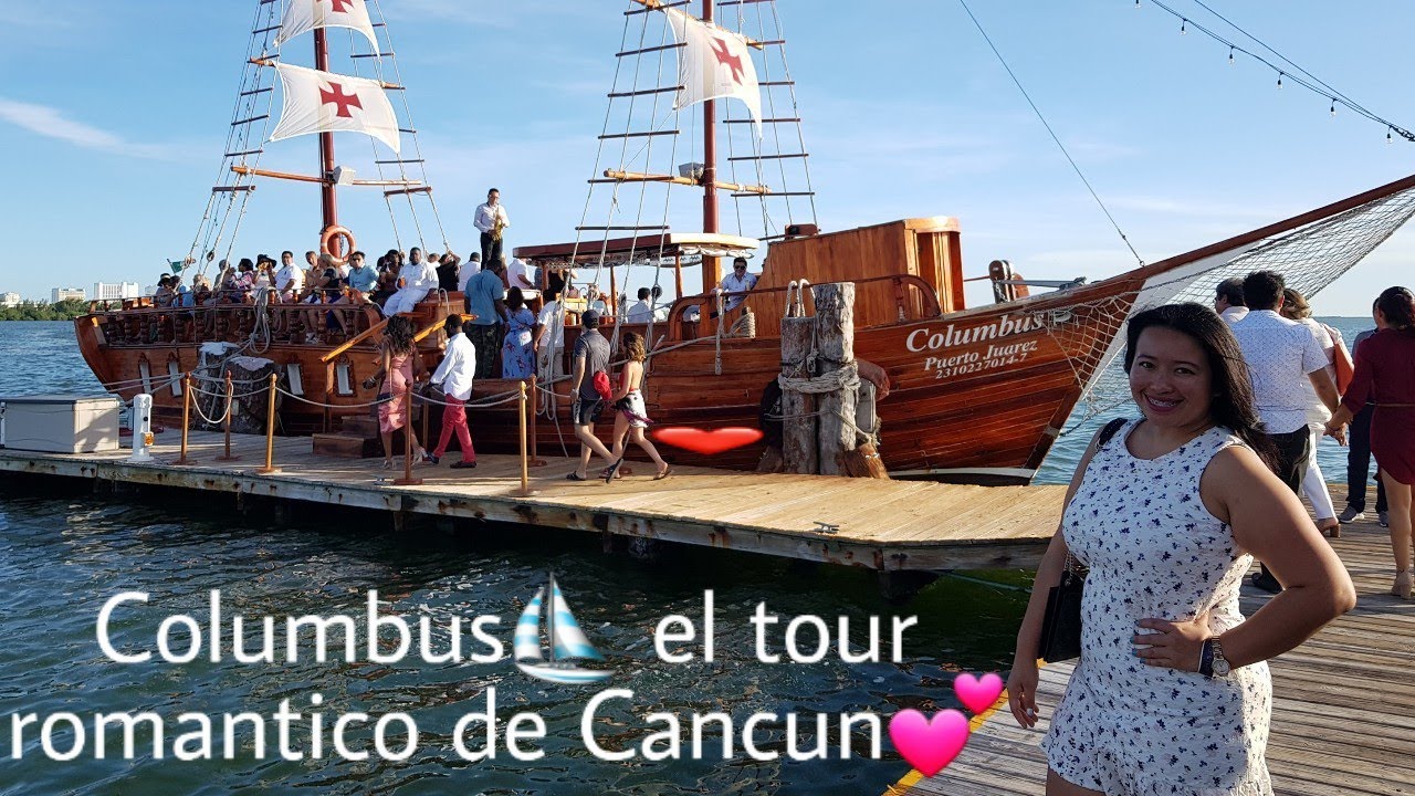 COLUMBUS EL GALEON ESPAÑOL DE CANCUN / TOUR ROMANTICO EN CANCUN🙈 ...