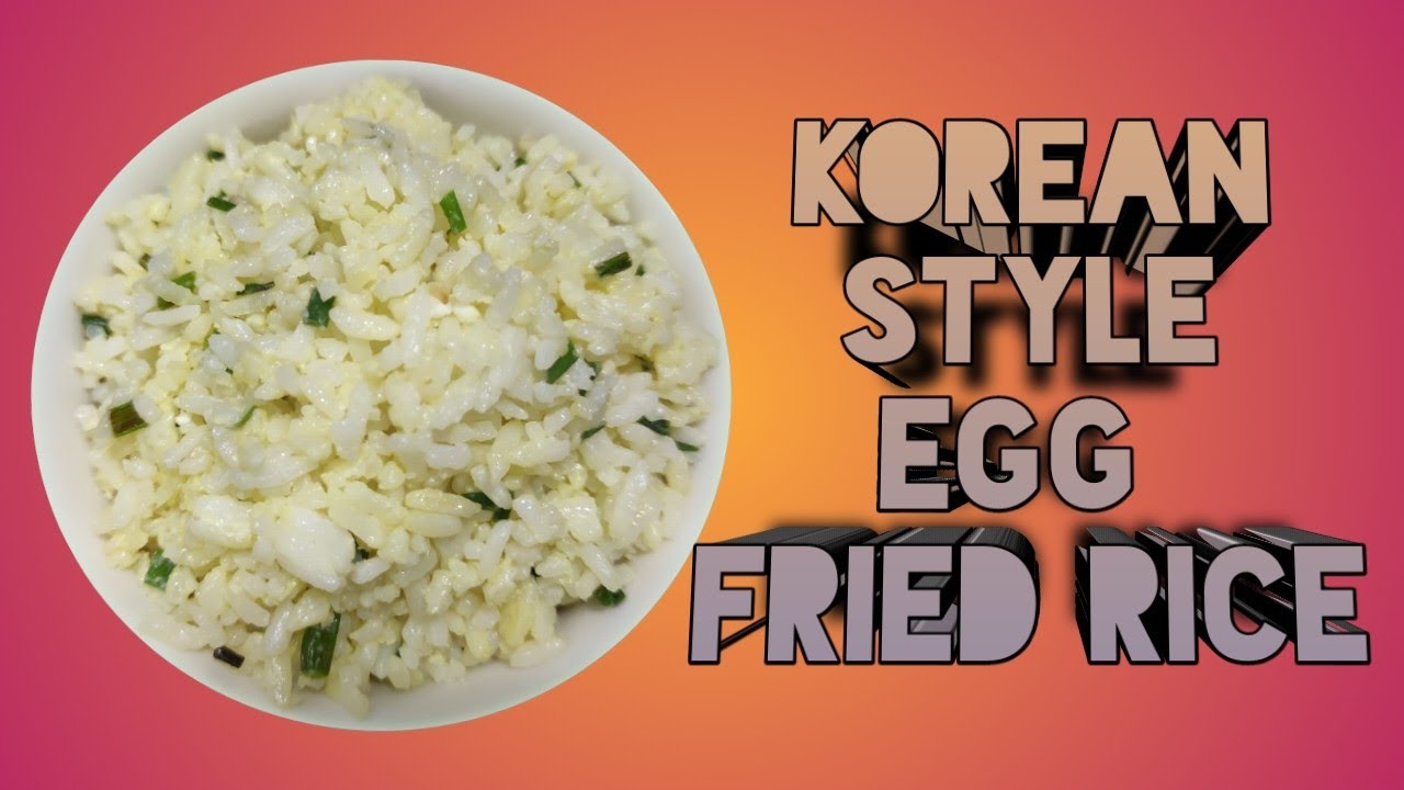 Korean Style Egg Fried Rice - YouTube