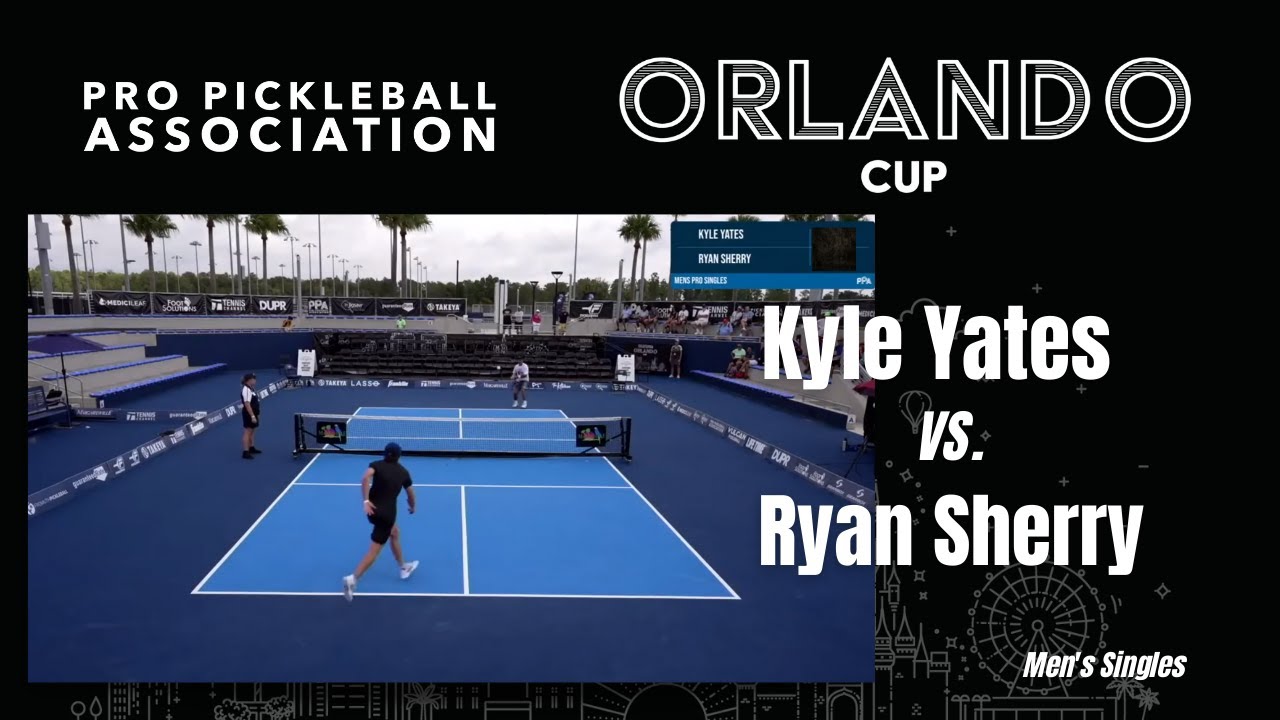 PPA Orlando Cup Singles Kyle Yates Vs Ryan Sherry Pro Pickleball - YouTube