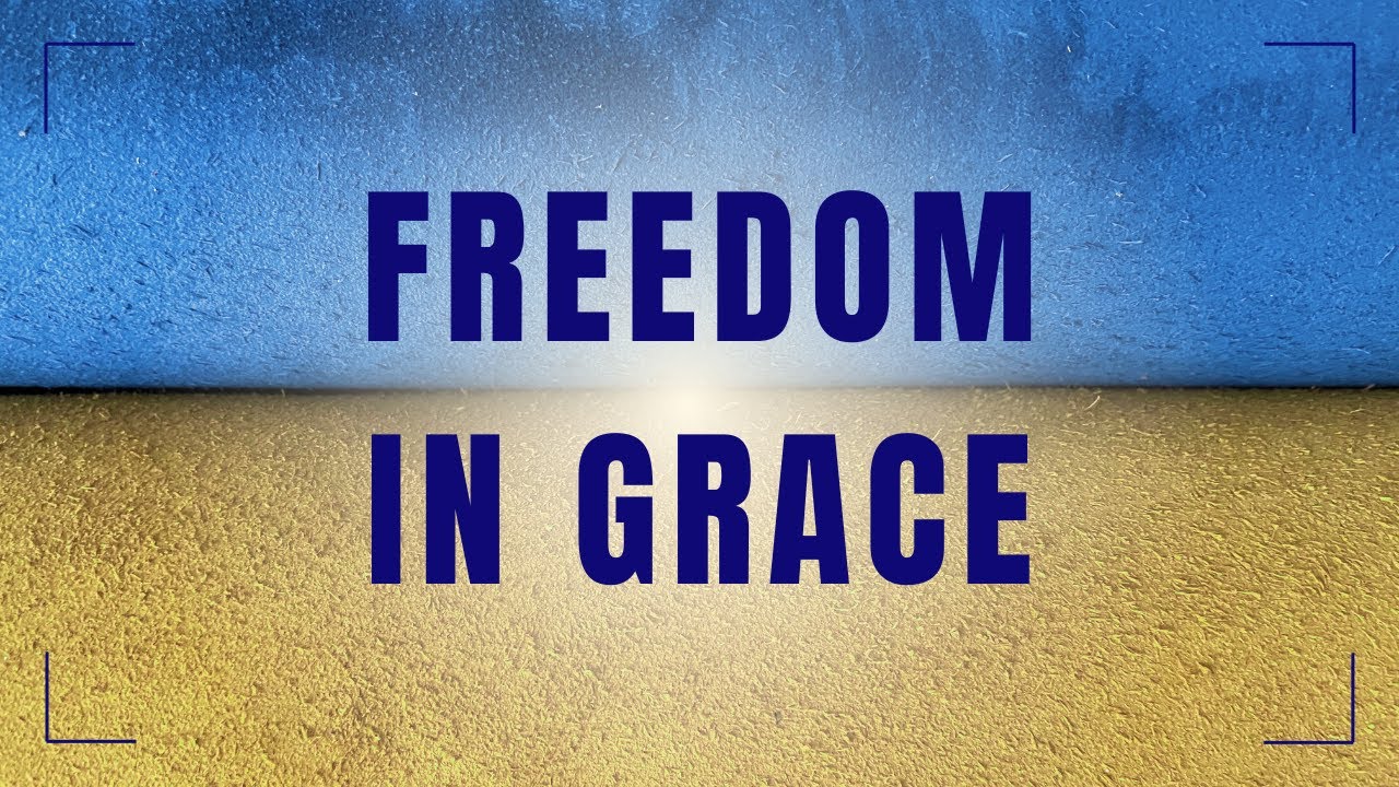 Freedom in God's Grace - YouTube