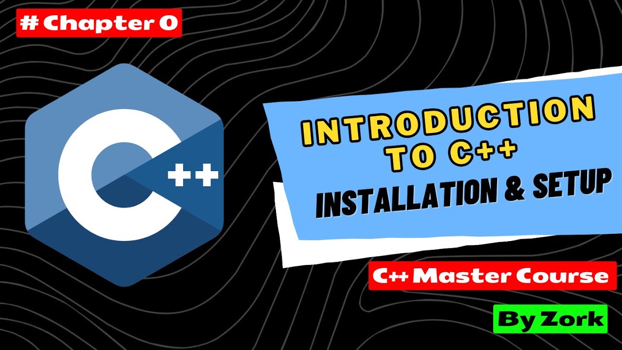 Introduction to C++ & Setup | Chapter 0 | Zork825 - YouTube