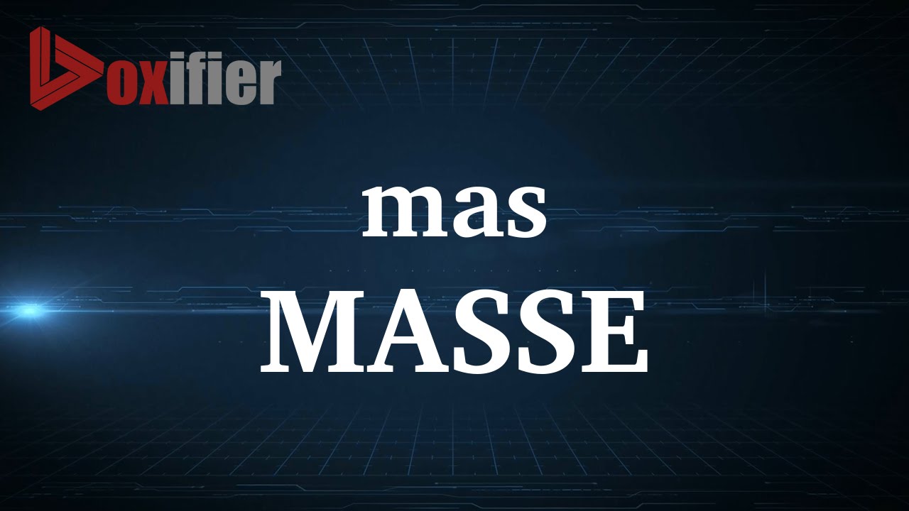 How to Pronunce Masse in French - Voxifier.com - YouTube