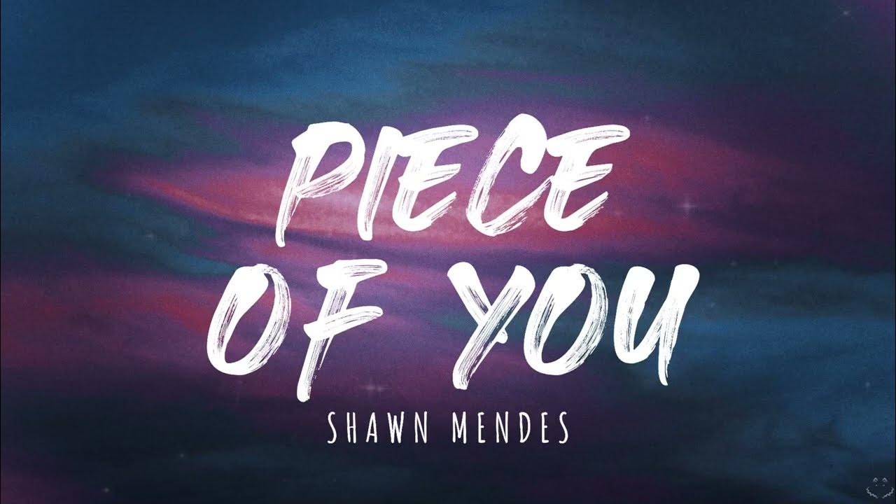 Shawn Mendes - Piece Of You (Lyrics) - YouTube