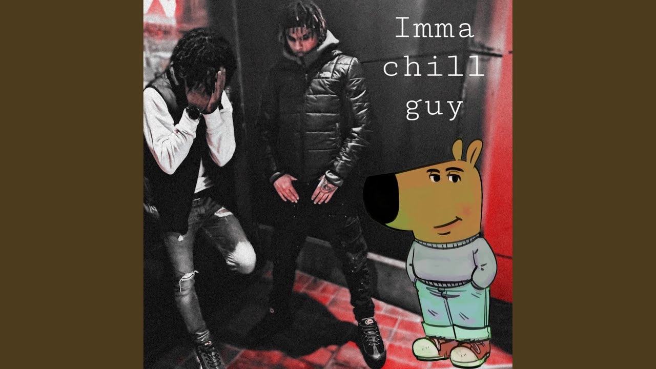 Imma chill guy - YouTube