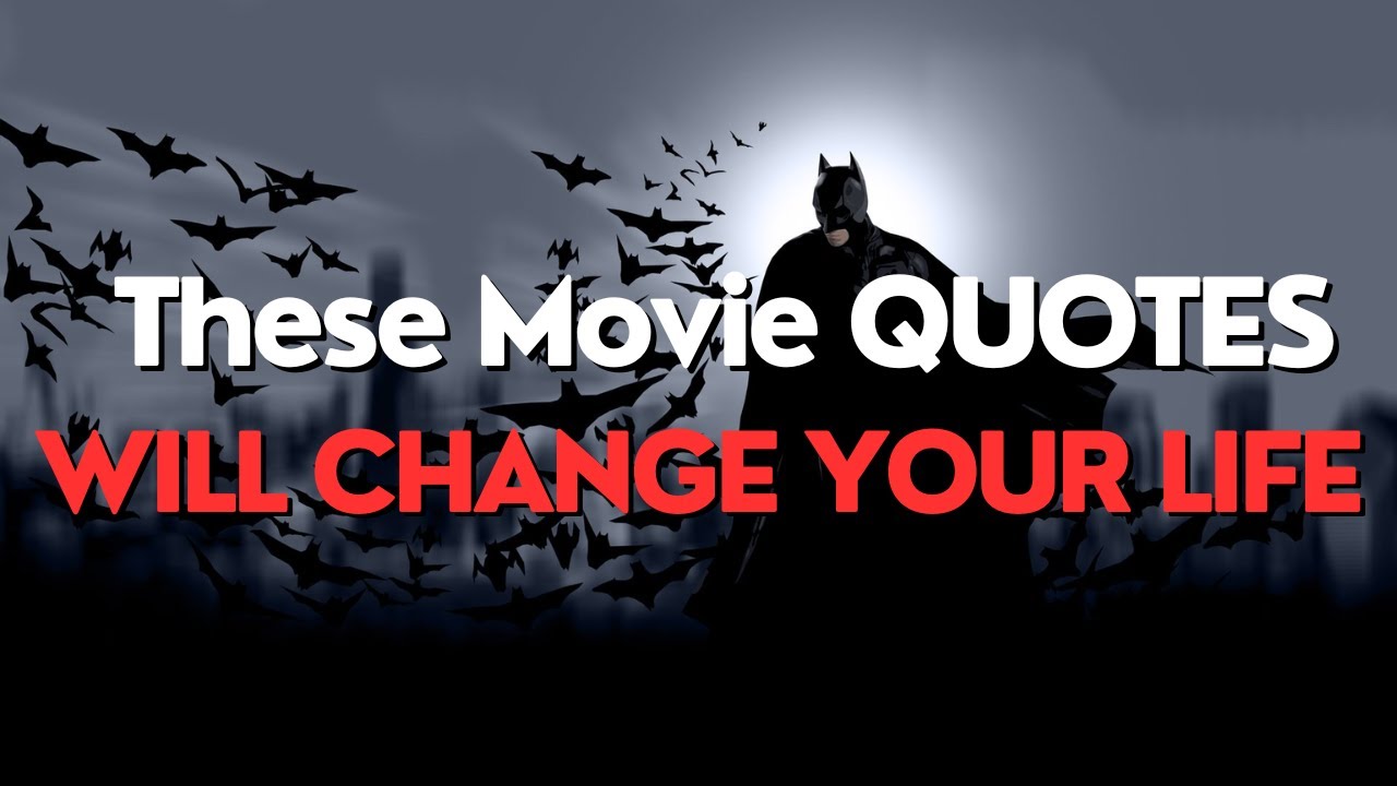 Top 10 Life-Changing Movie Quotes - YouTube