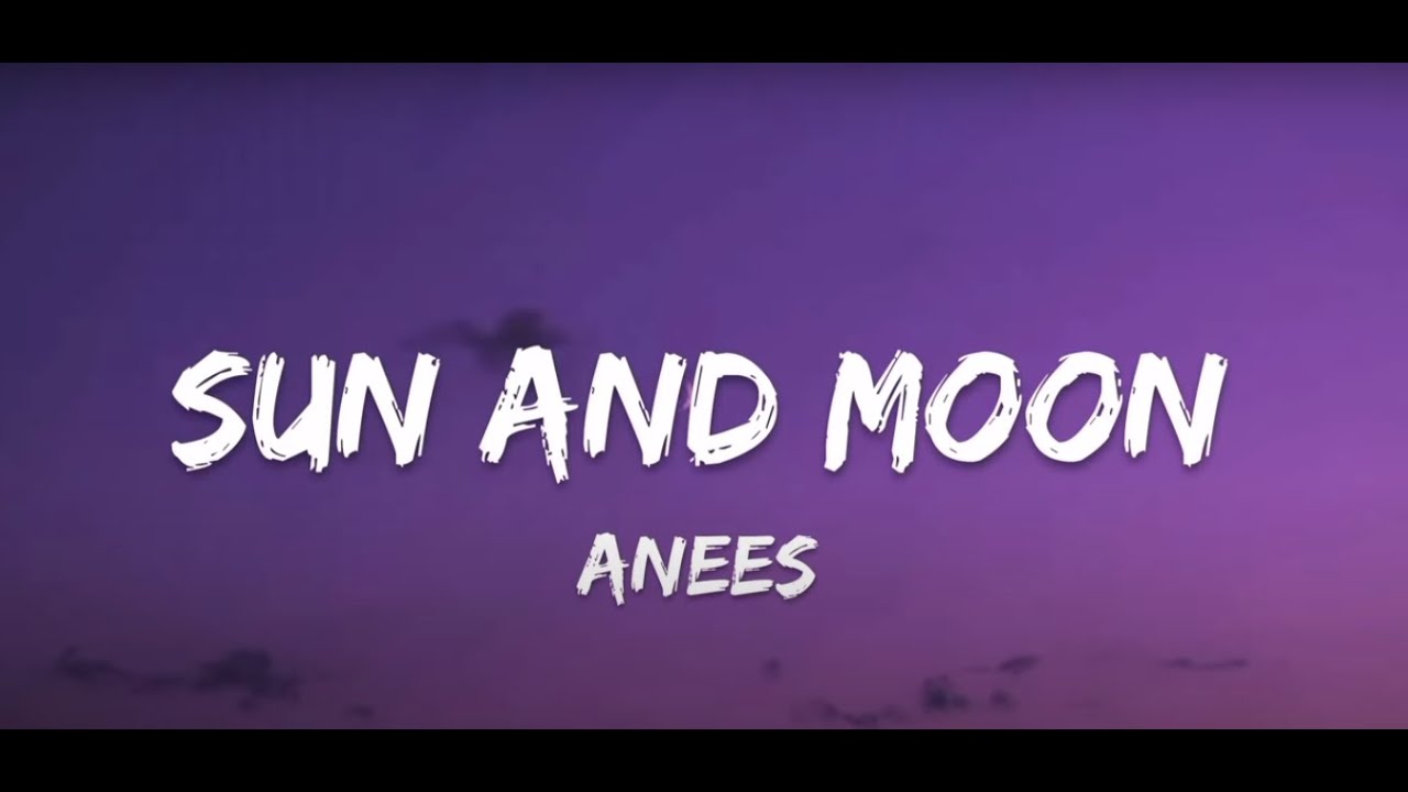 Sun and Moon - Anees (Lyrics) | TikTok Song - YouTube