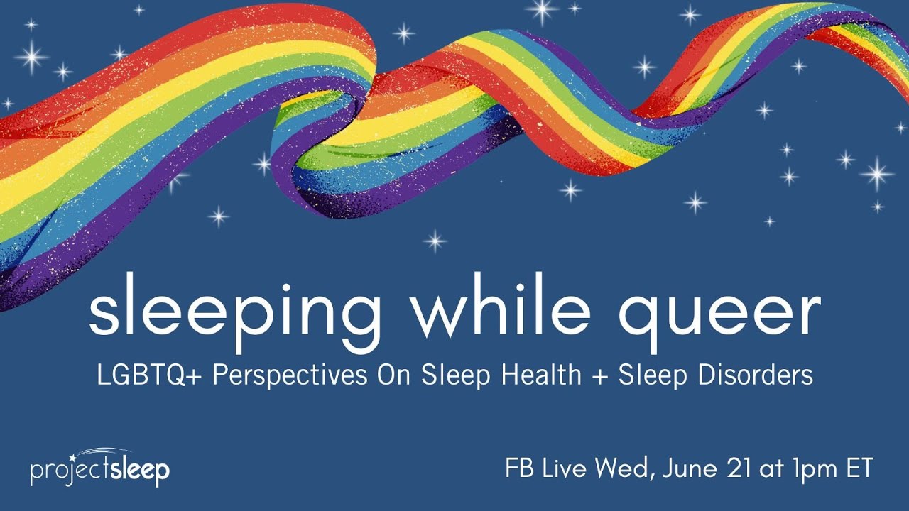 Sleeping While Queer: LGBTQ+ Perspectives on Sleep Health + Sleep ...