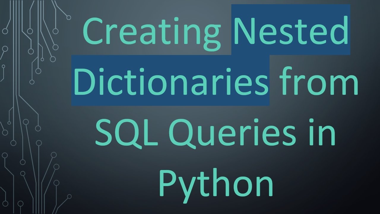 Creating Nested Dictionaries From Sql Queries In Python Youtube 6027