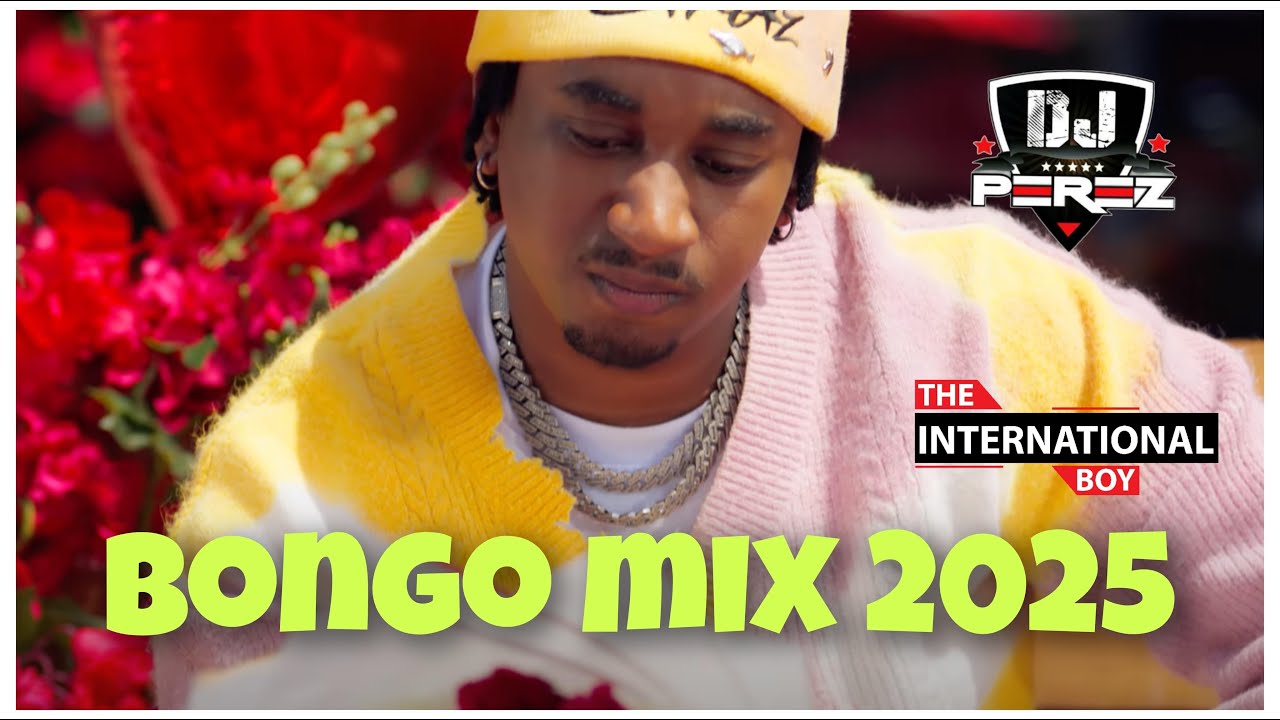 BONGO MIX 2025 BY DJ PEREZ - MARIOO, HARMONIZE,ALIKIBA,JAY MELODY ...