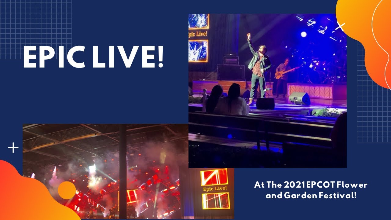 Epic Live! at the EPCOT 2021 Flower and Garden Festival - YouTube