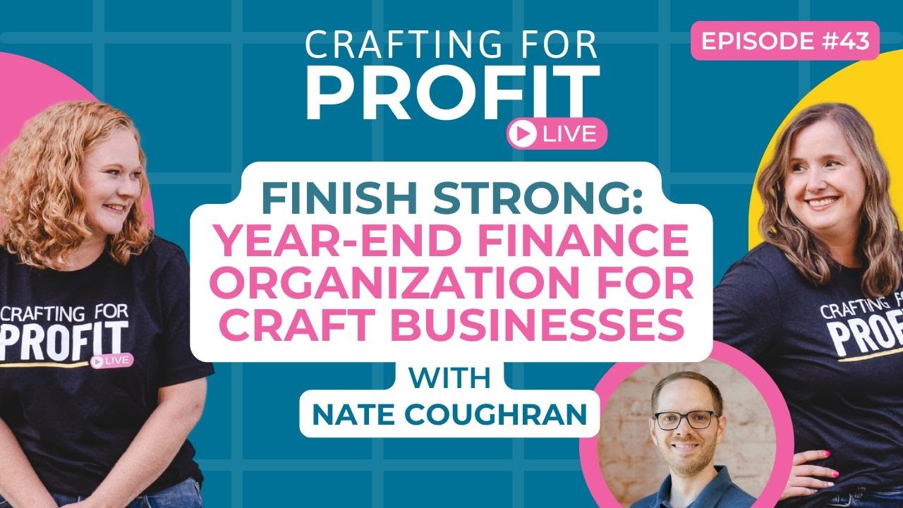 Year-End Finance Organization for Craft Businesses w/ Nate Coughran ...