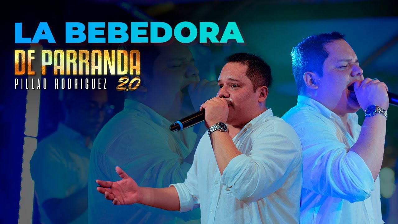 LA BEBEDORA - PILLAO RODRÍGUEZ - (En vivo) DE PARRANDA 2.0 - YouTube