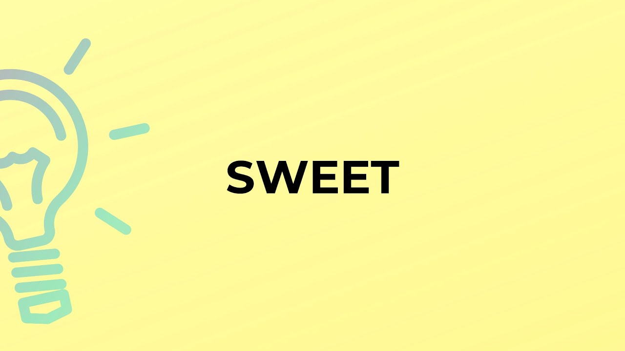 What is the meaning of the word SWEET? - YouTube