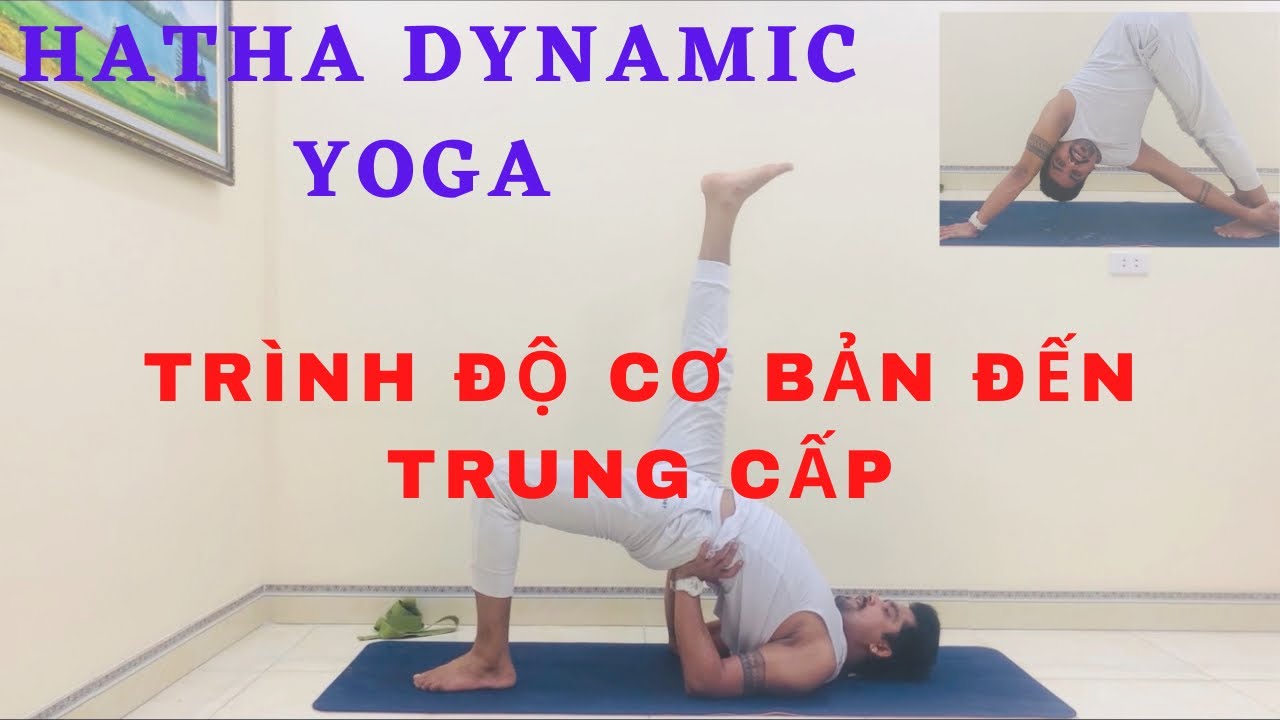 Hatha Dynamic Flow Đây là chuỗi bài tập thử thách để rèn luyện cơ bắp ...