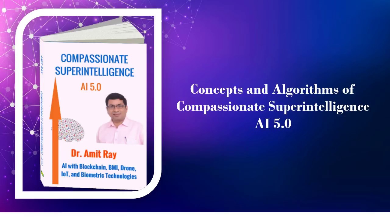 Compassionate Superintelligence AI 5 0 of Dr. Amit Ray - YouTube