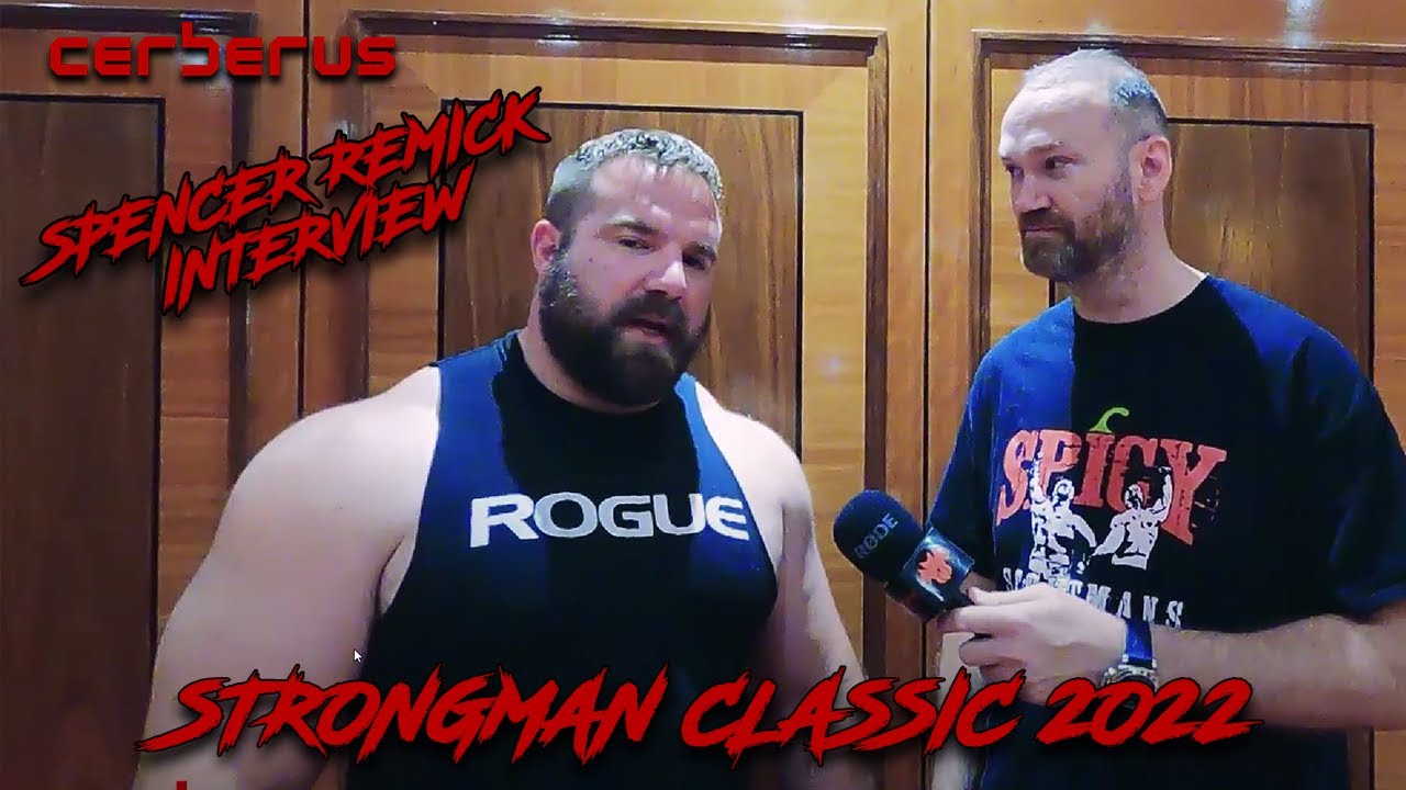 CERBERUS STRENGTH | SPENSER REMICK Interview Pre-Strongman Classic 2022 ...