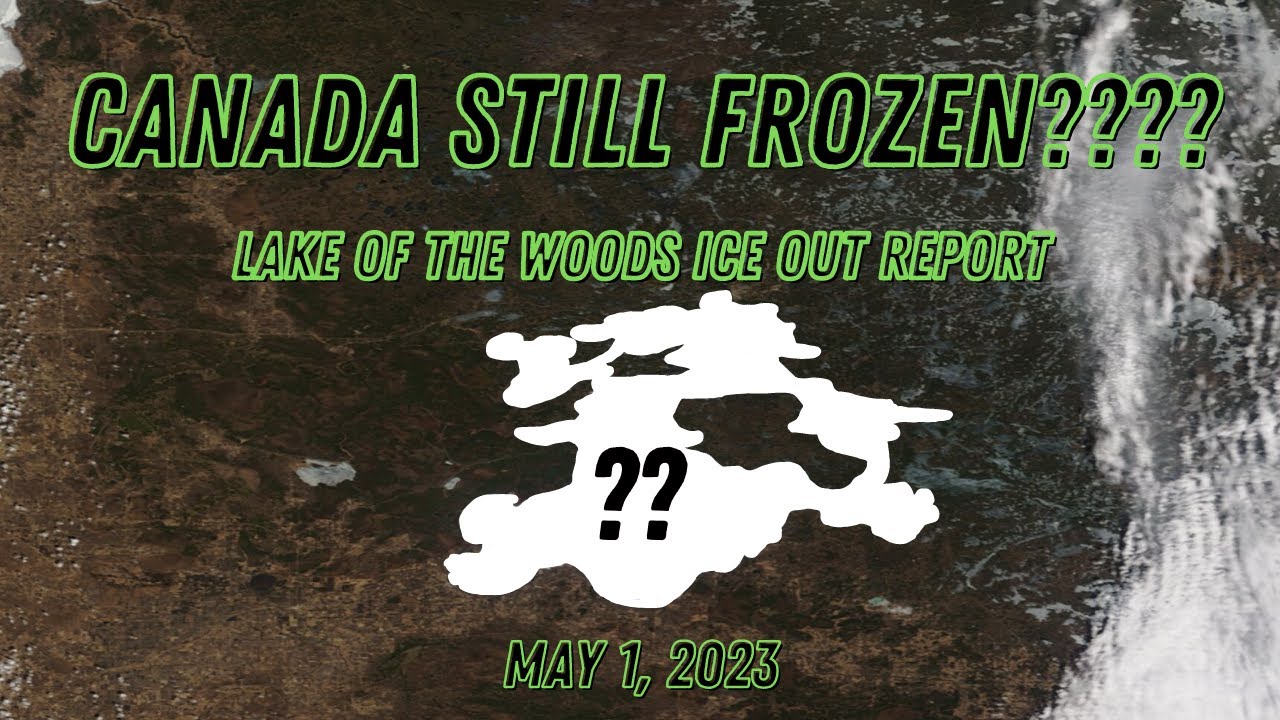 Canada Still Frozen??? Lake of the Woods Ice Out Report - YouTube