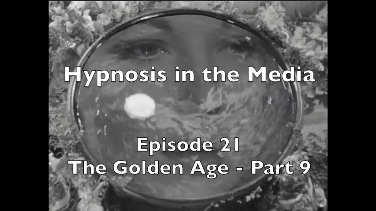 Hypnosis in the Media Episode 21, The Golden Age Part 9 - YouTube