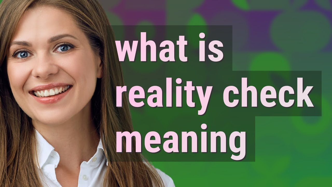 Reality Check Meaning Of Reality Check YouTube reality-check-meaning-of-reality-check-youtube