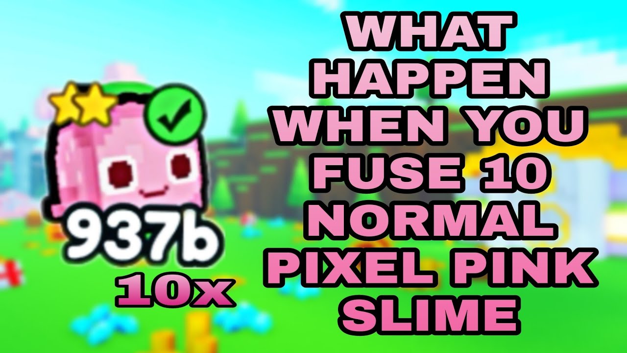 What Happen When You Fuse 10 NORMAL PIXEL PINK SLIME??? | Roblox Pet ...