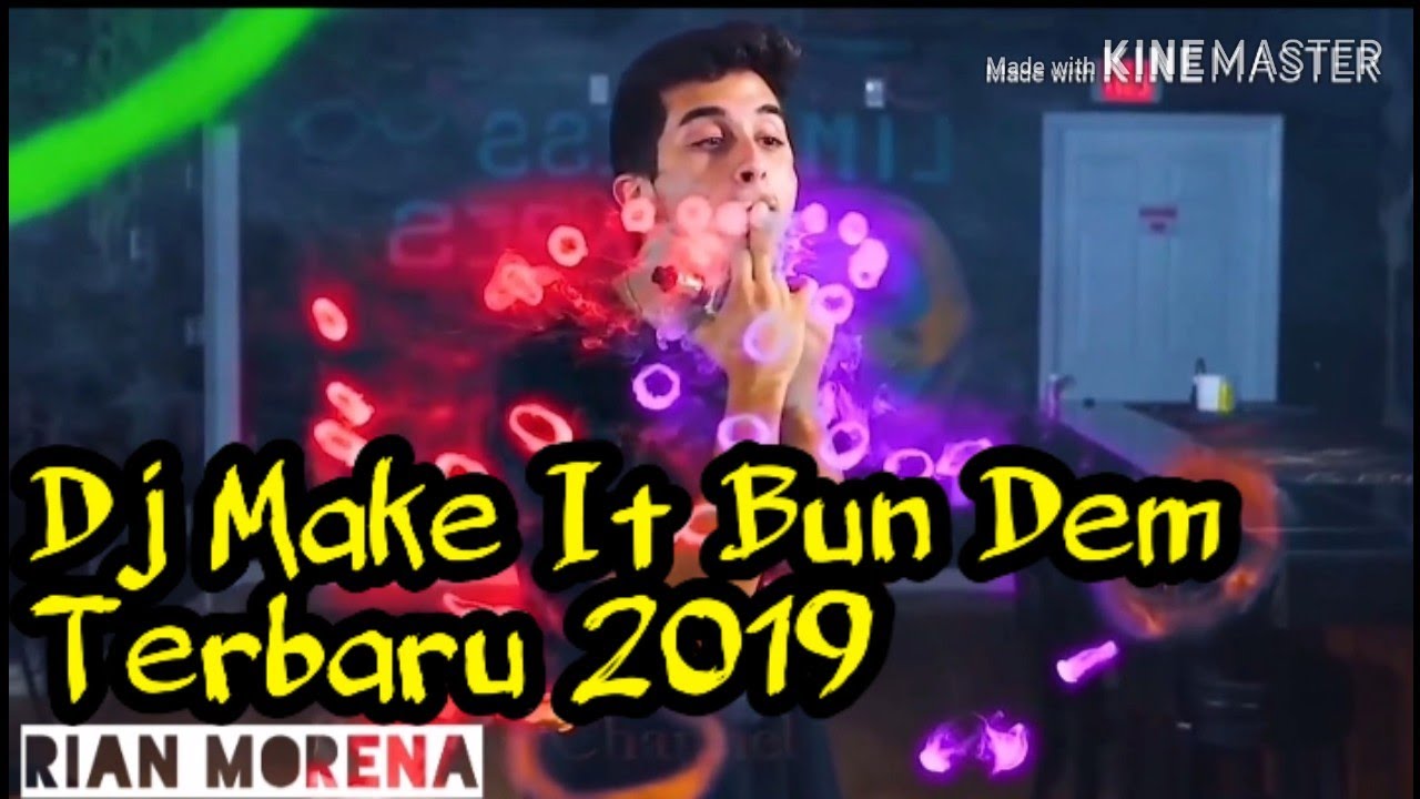 Dj Make it bun dem terbaru 2019 versi RAJA VAPE keren mantap jiwa🔈🔈🔈 ...