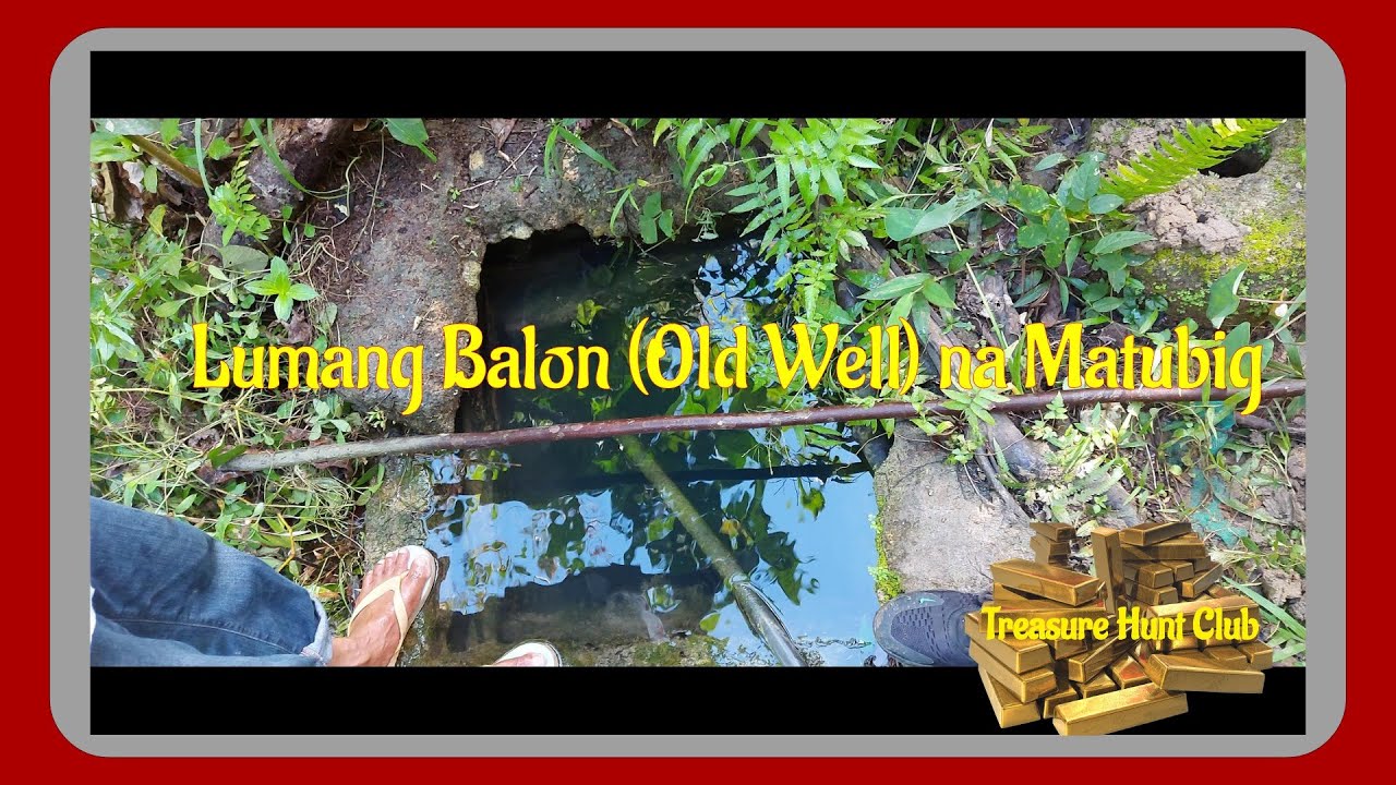 Lumang Balon Old Well na Matubig | Yamashita Treasures - YouTube