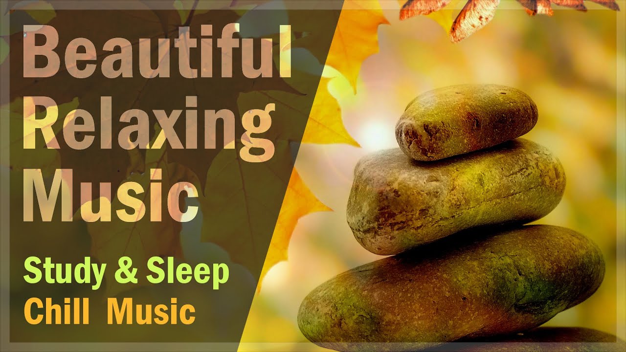 Study & Sleep, Chill Music - Peaceful Soothing Instrumental Music ...