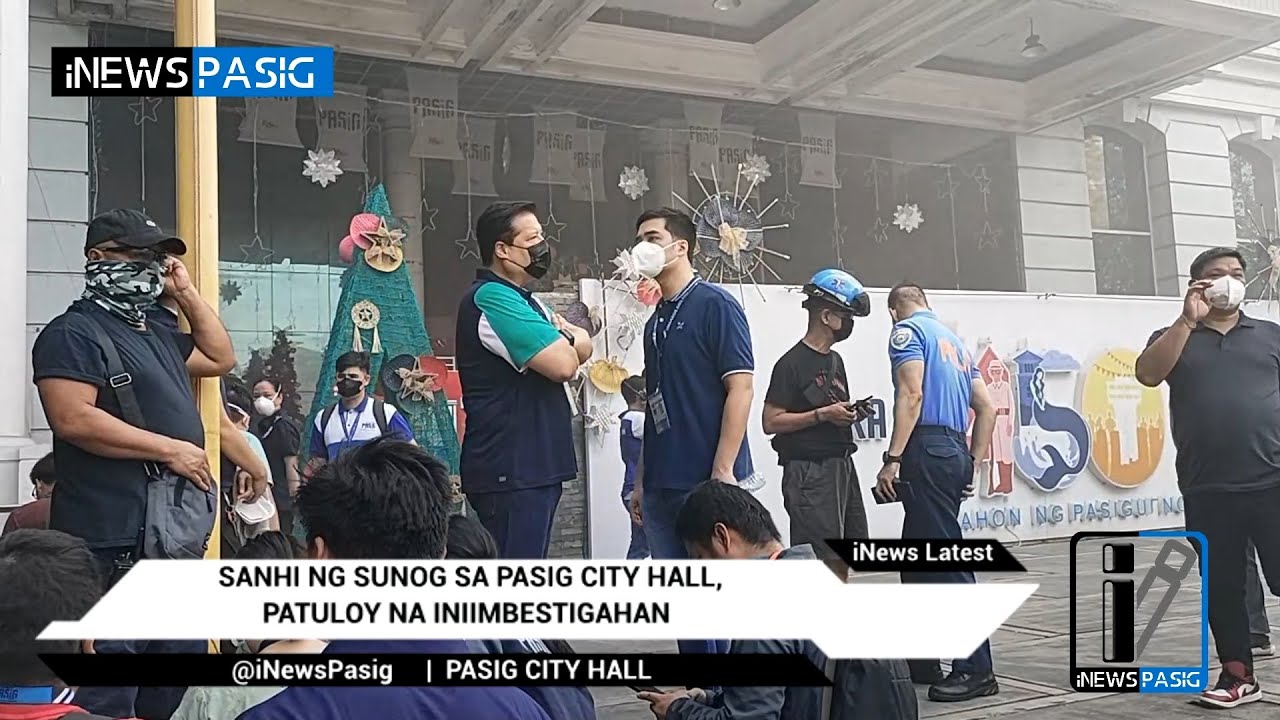 Sanhi ng sunog sa Pasig City Hall, patuloy na iniimbestigahan | iNews ...