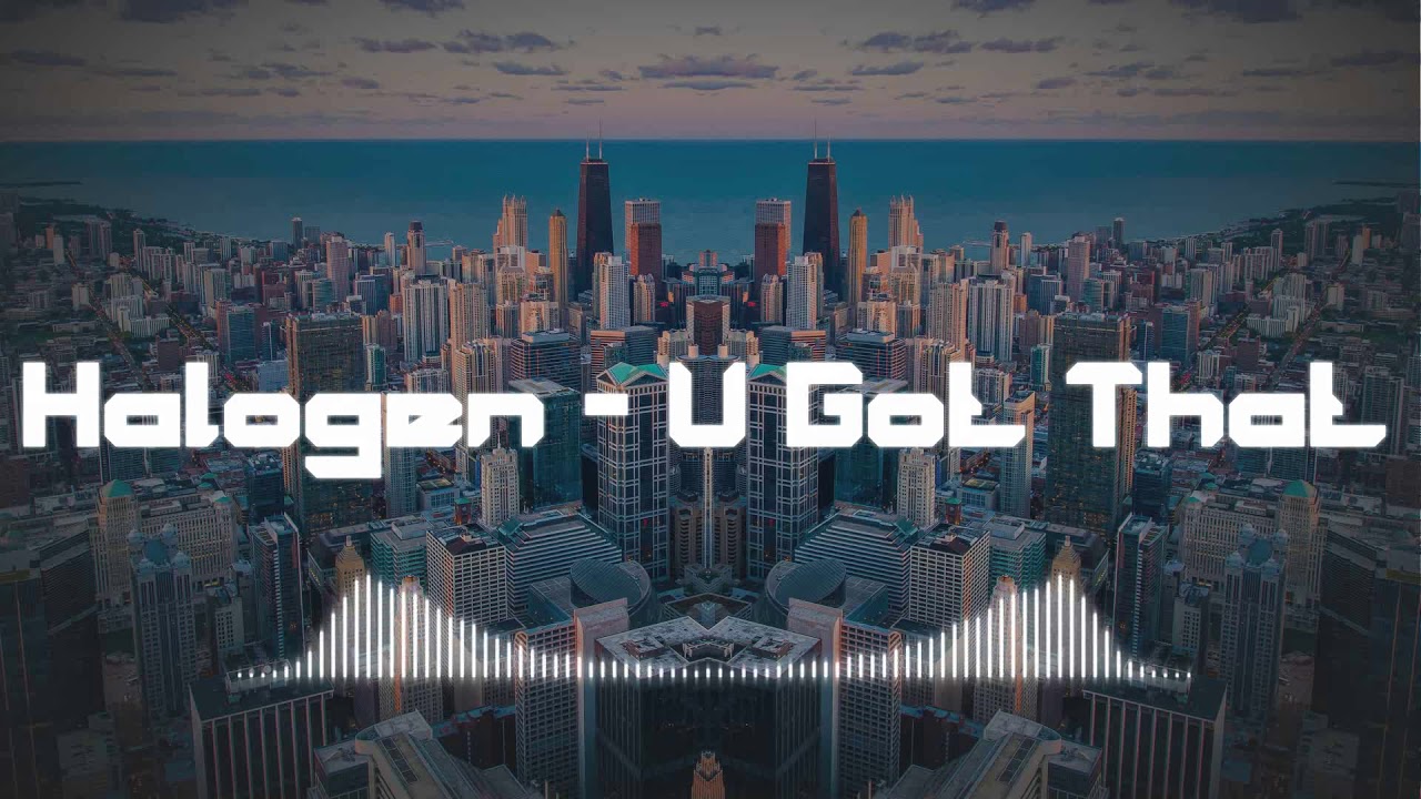 Halogen - U Got That - YouTube Music